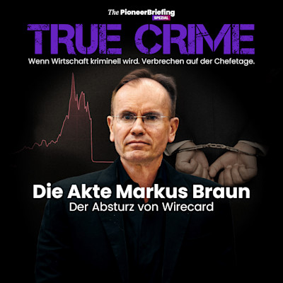 Die Akte Markus Braun. Der Absturz von Wirecard. Folge 03 | The Pioneer
